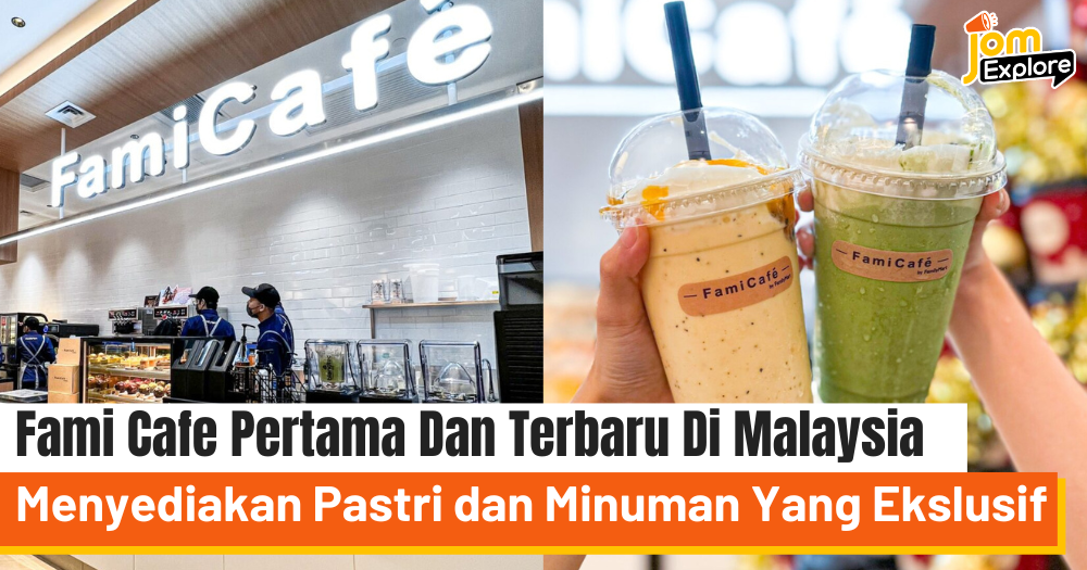 Nikmati Pengalaman Menjamu Selera di Fami Cafe, Kedai Terbaru Family Mart yang Menawarkan ...