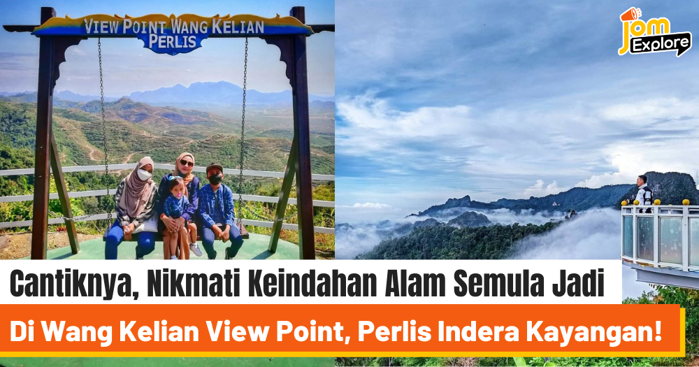Kunjungi View Point Wang Kelian di Perlis: Negeri Indera Kayangan Anda!