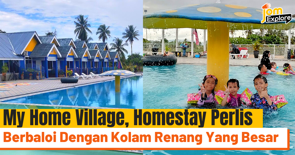 Jom Ke My Home Village dengan kolam renang yang besar di perlis ...