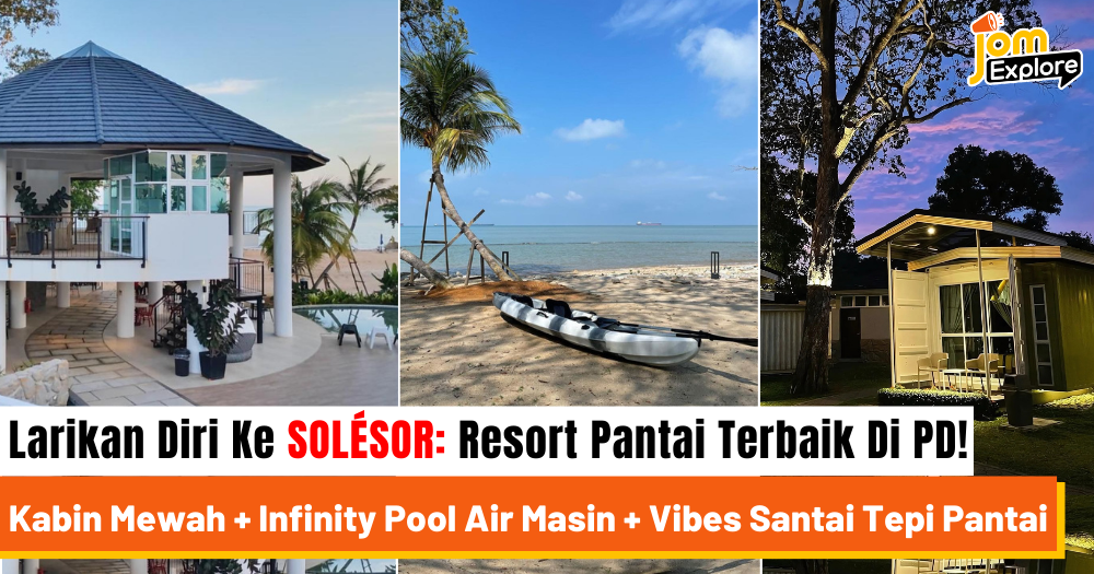 Larikan Diri Ke SOLÉSOR: Nikmati Resort Pantai Terbaik Di PD!