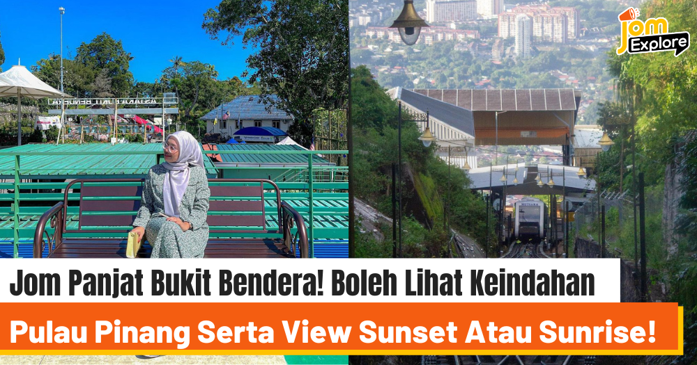 Jom Panjat Bukit Bendera! Boleh Lihat Keindahan Pulau Pinang Serta View ...