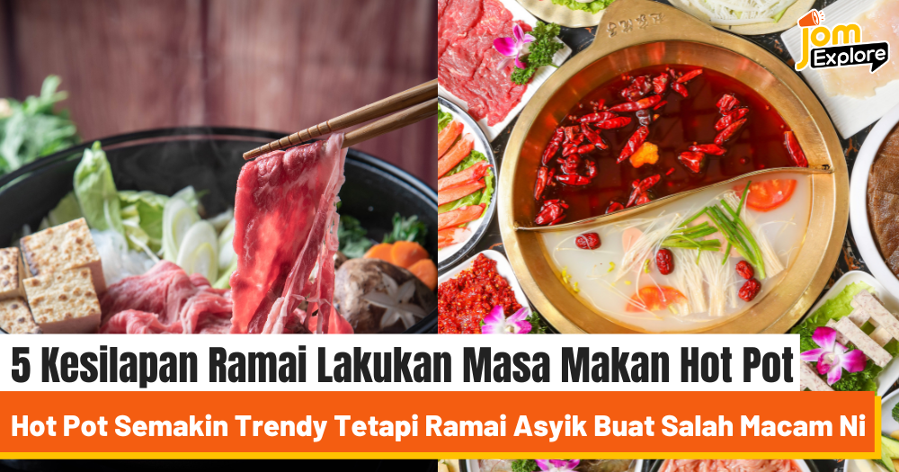Hot Pot: Masih Ramai Orang Makan Dengan Cara Yang Salah Tau!
