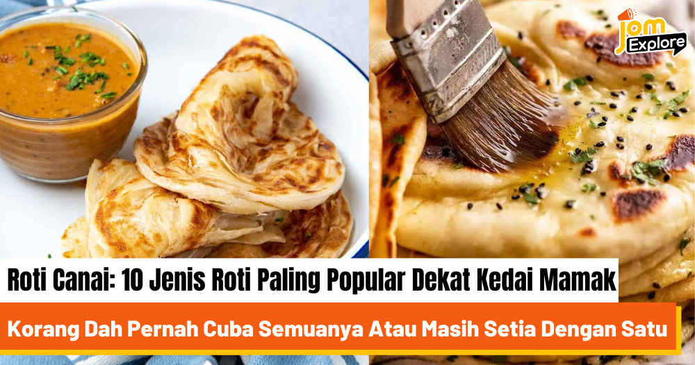 Roti Canai: 10 Jenis Roti Paling Popular Dekat Kedai Mamak