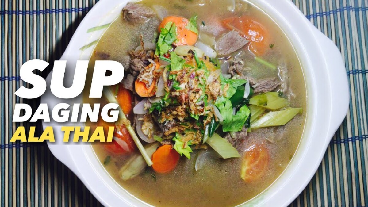 Resipi Sup Daging Thai: Rasa Sedap Macam Di Kedai Makan Thai