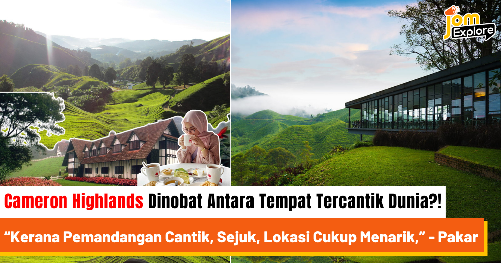 Cameron Highlands Dinobatkan Antara 51 Tempat Tercantik Dunia!